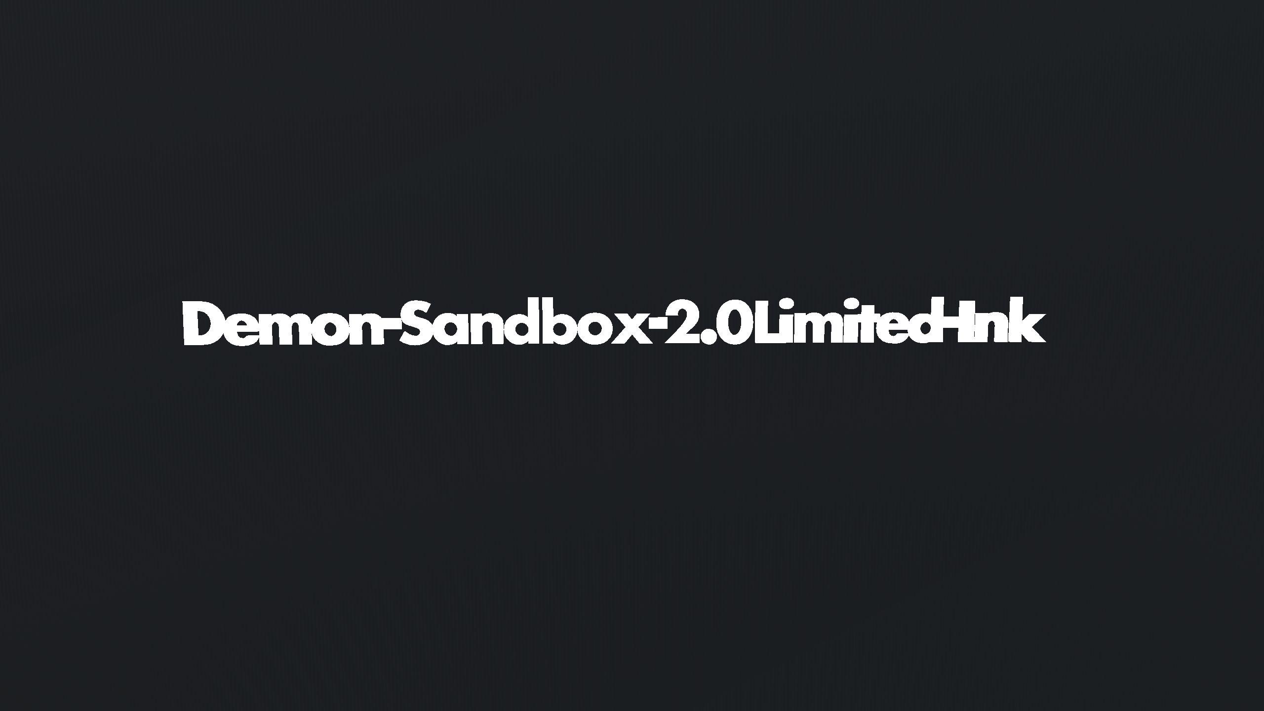 ^Demon-Sandbox-2.0Limited-Ink