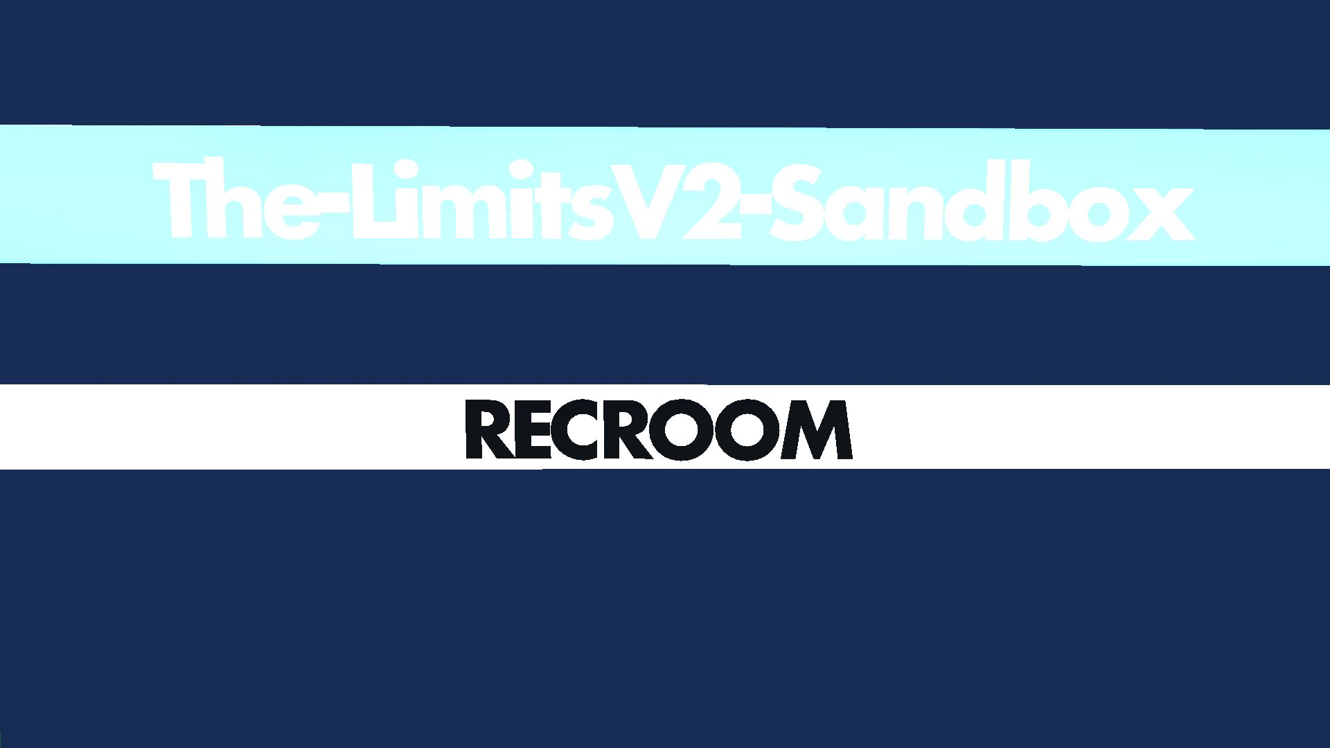 ^The-LimitsV2-SandboxRecRoom