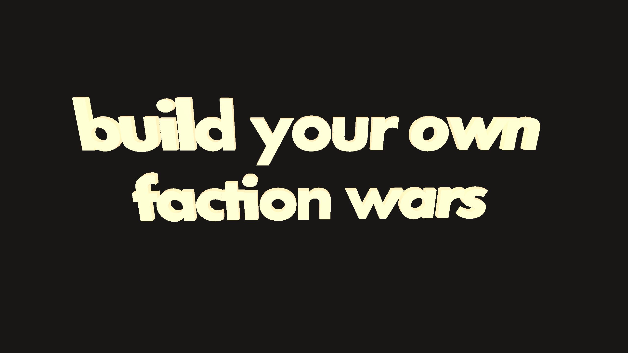 ^build-your-own-faction-wars