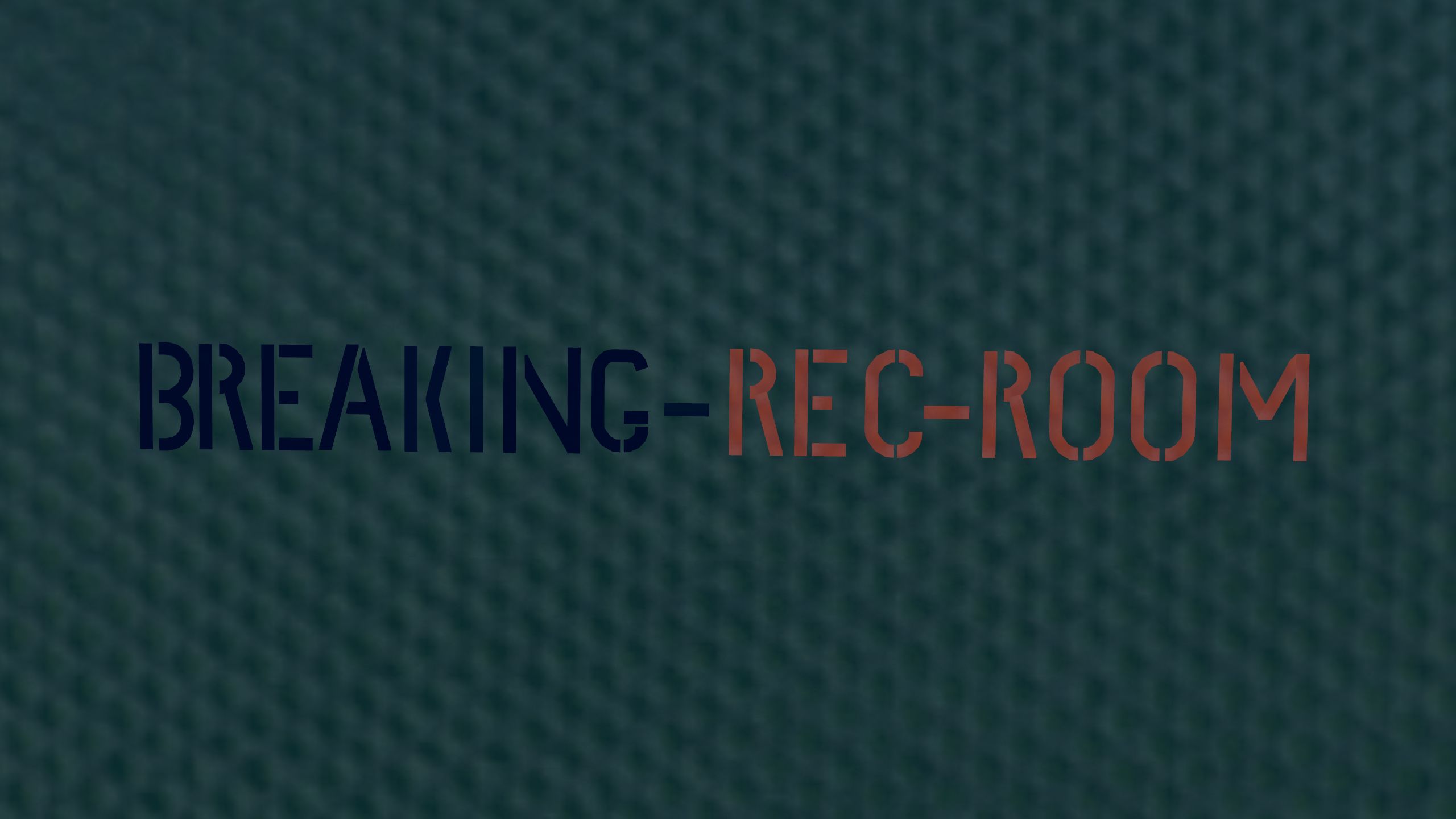 ^Breaking-Rec-Room