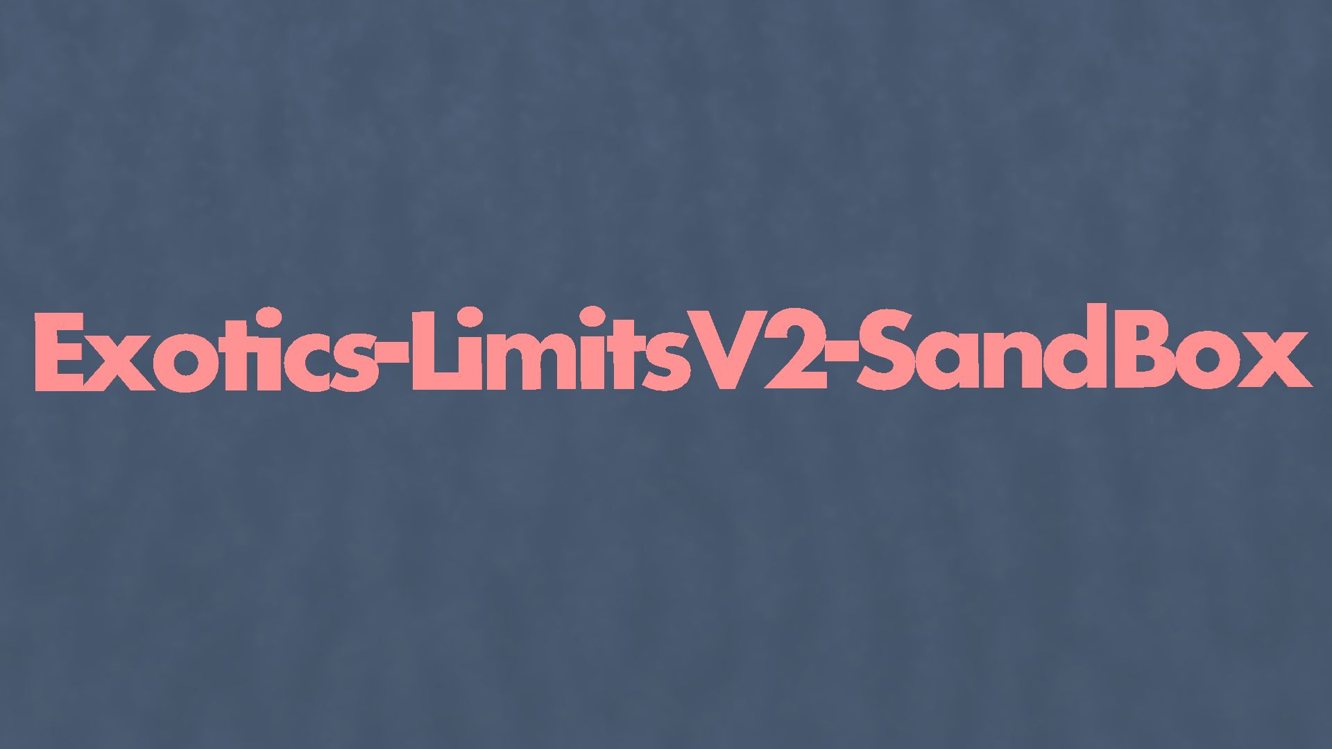 ^Exotics-LimitsV2-SANDBOX
