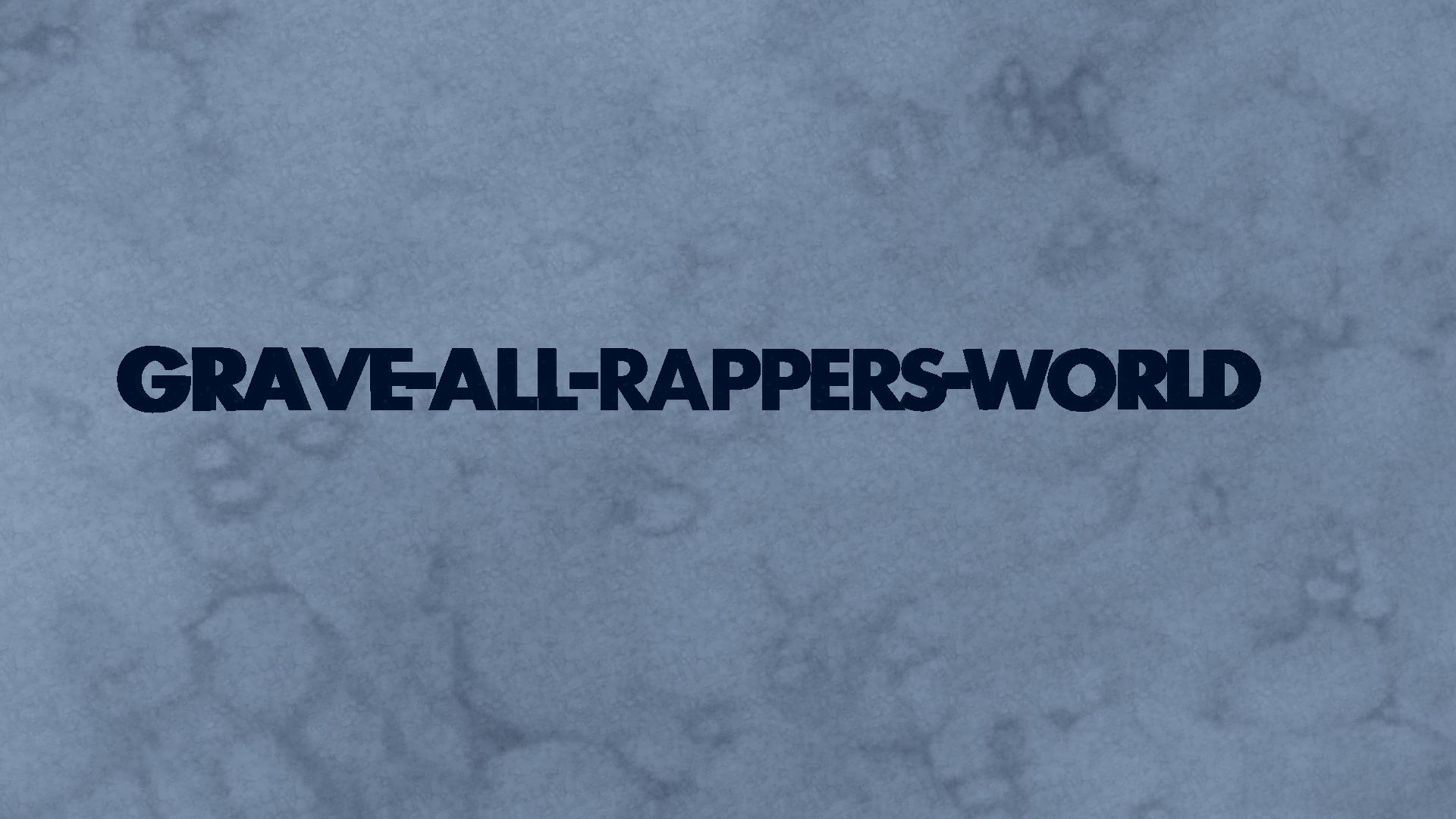^GRAVE-ALL-RAPPERS-WROLD