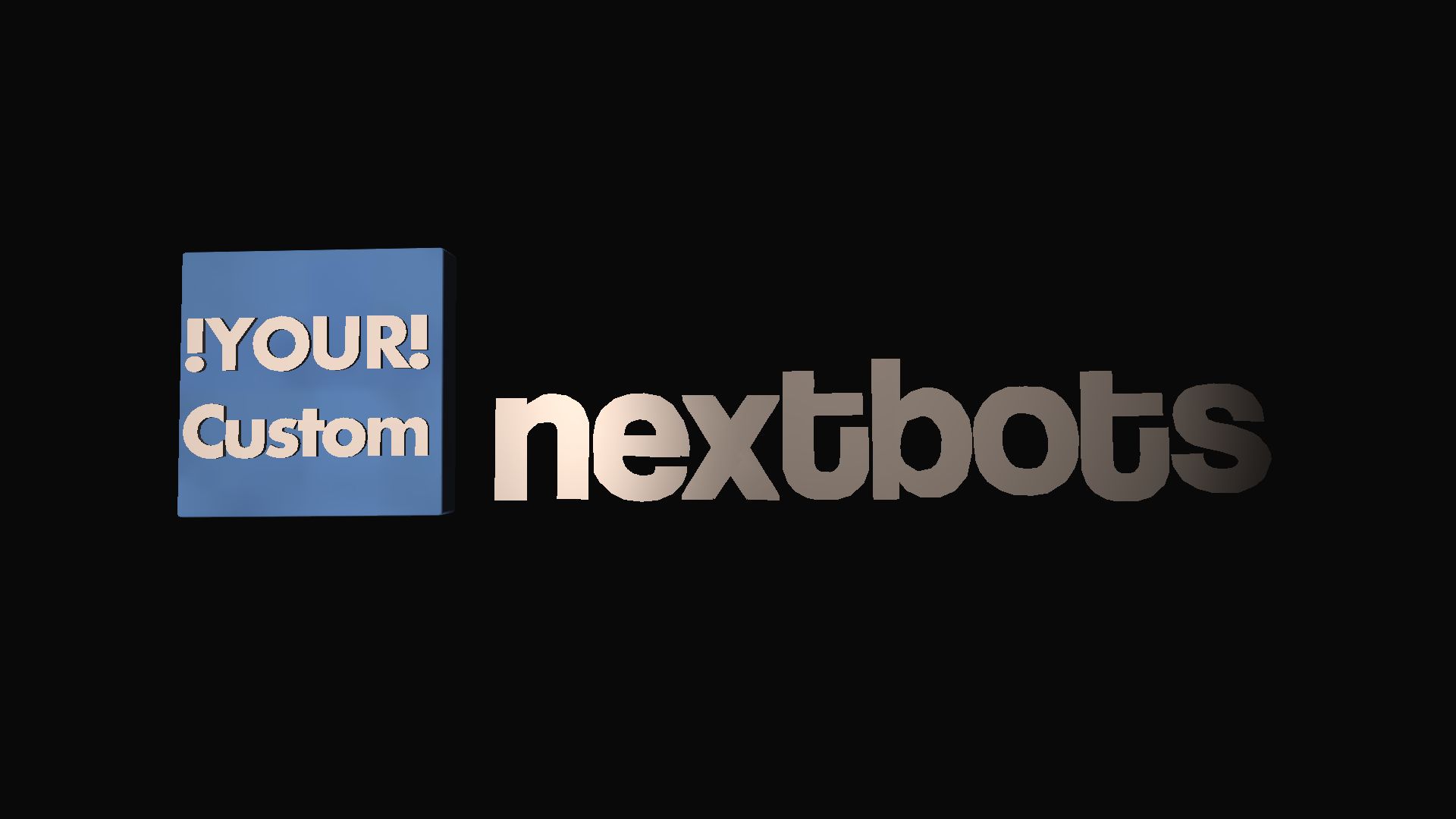 ^YOUR-Custom-NextBots