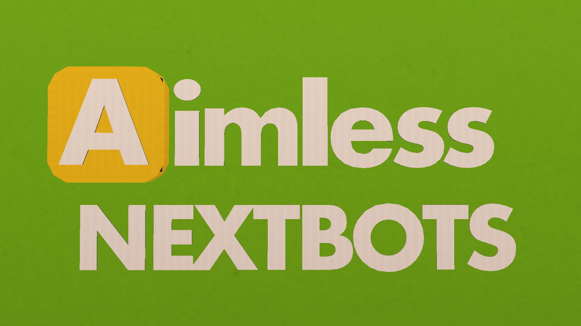 ^Aimless-Nextbots
