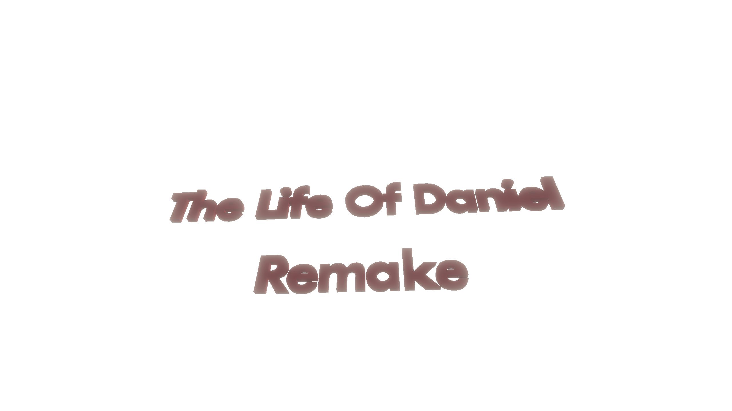 ^The_Life_Of_Daniel_Remake